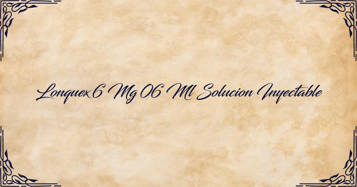 Lonquex 6 Mg 06 Ml Solucion Inyectable: Información Completa sobre ...