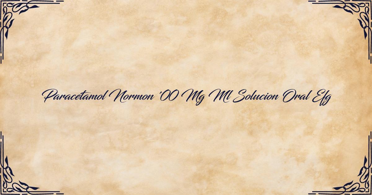 Paracetamol Normon 100 Mg Ml Solucion Oral Efg: Información Completa ...
