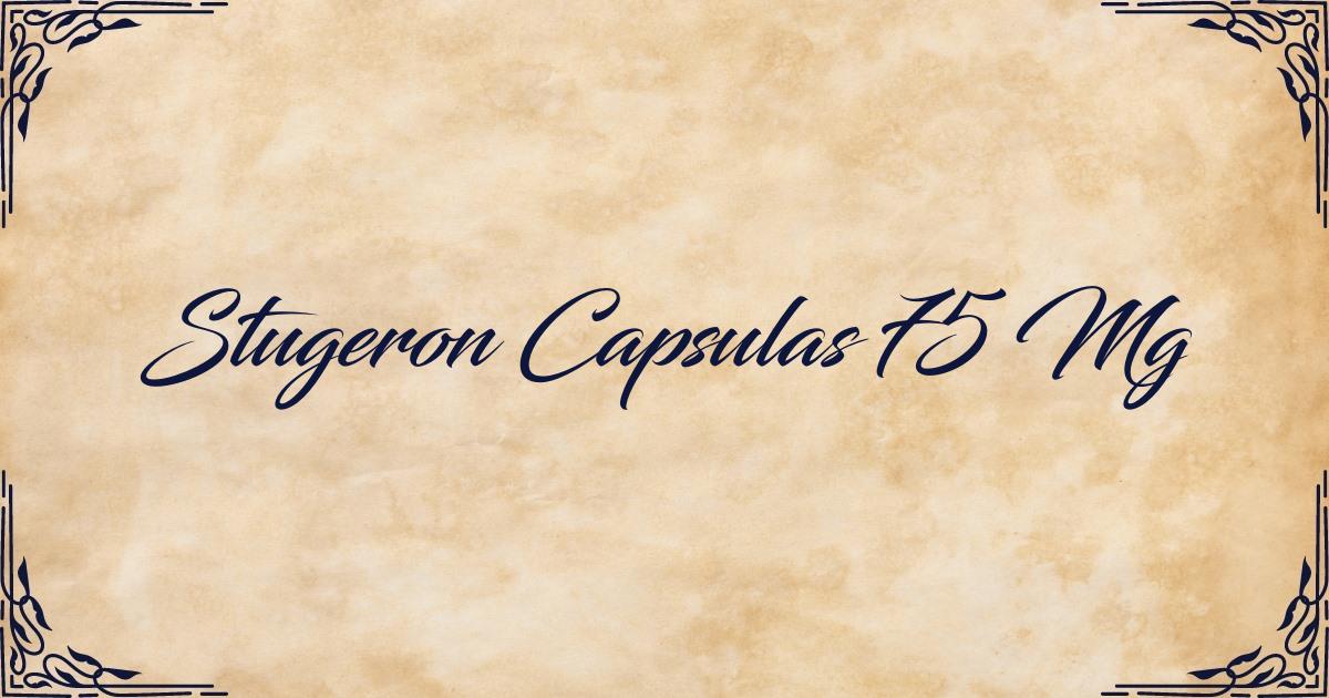 Stugeron Capsulas 75 Mg: Información Completa sobre Efectos Secundarios ...